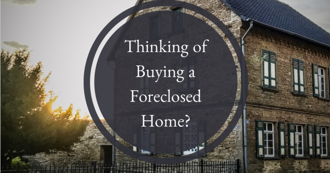 Thinking About Buying a Foreclosed Home? - Trelora Real Estate